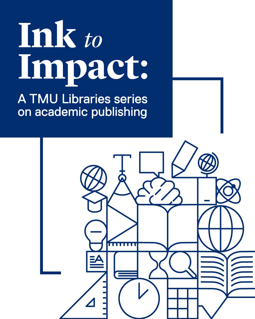 TMU Libraries’ Ink to Impact series offers researchers and faculty insights, tips and a behind ...